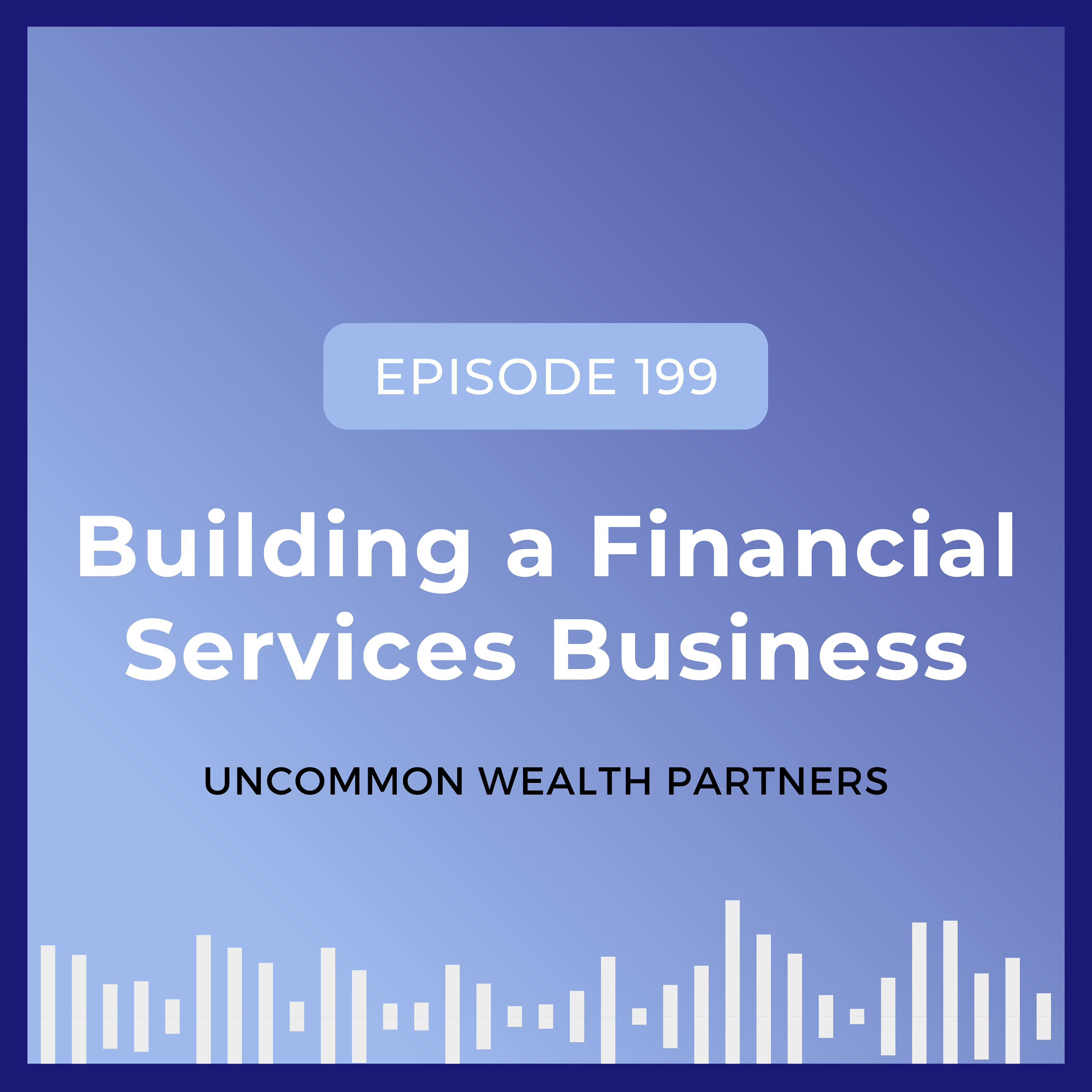 Building a Financial Services Business - Uncommon Wealth Partners