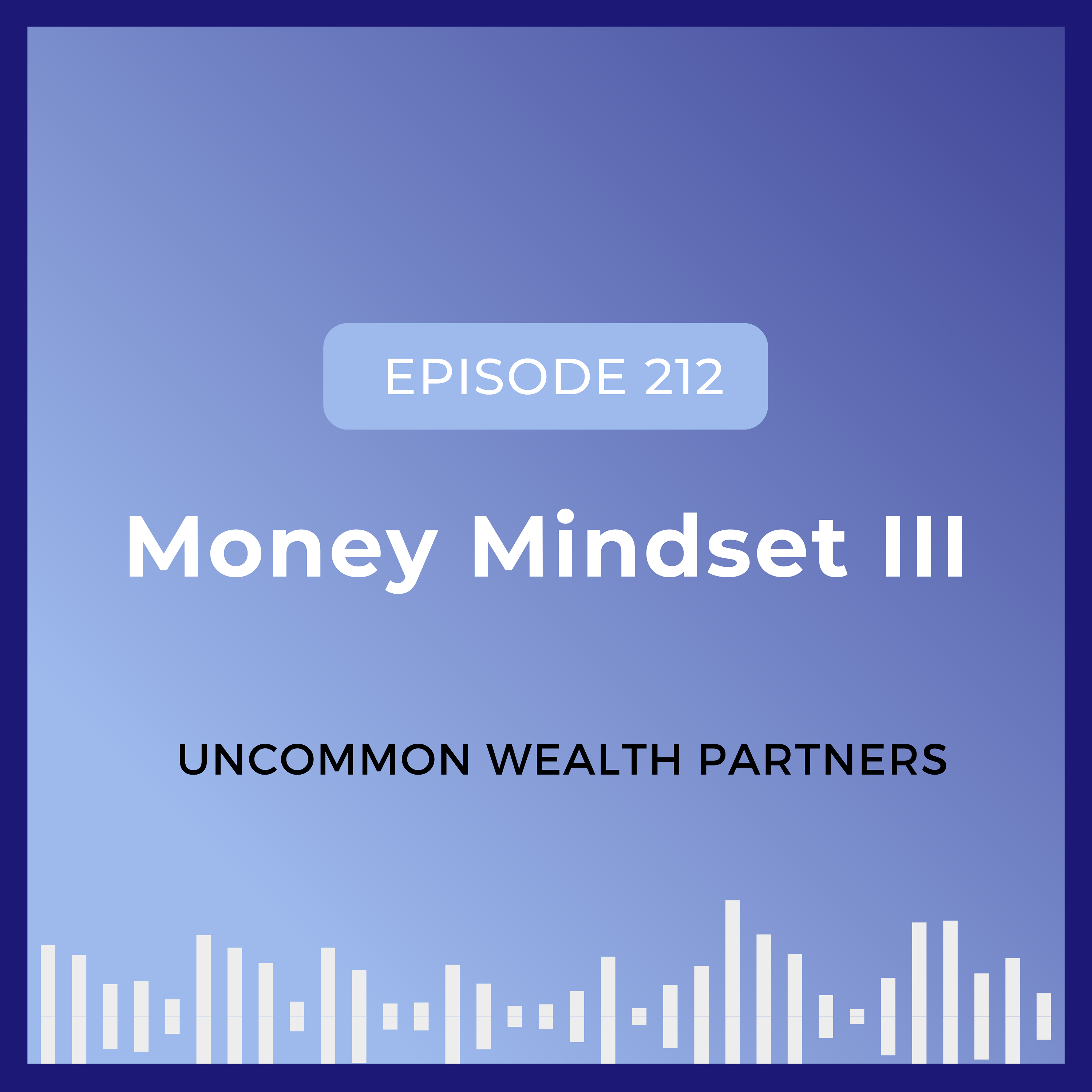 Money Mindset - Part III - Uncommon Wealth Partners