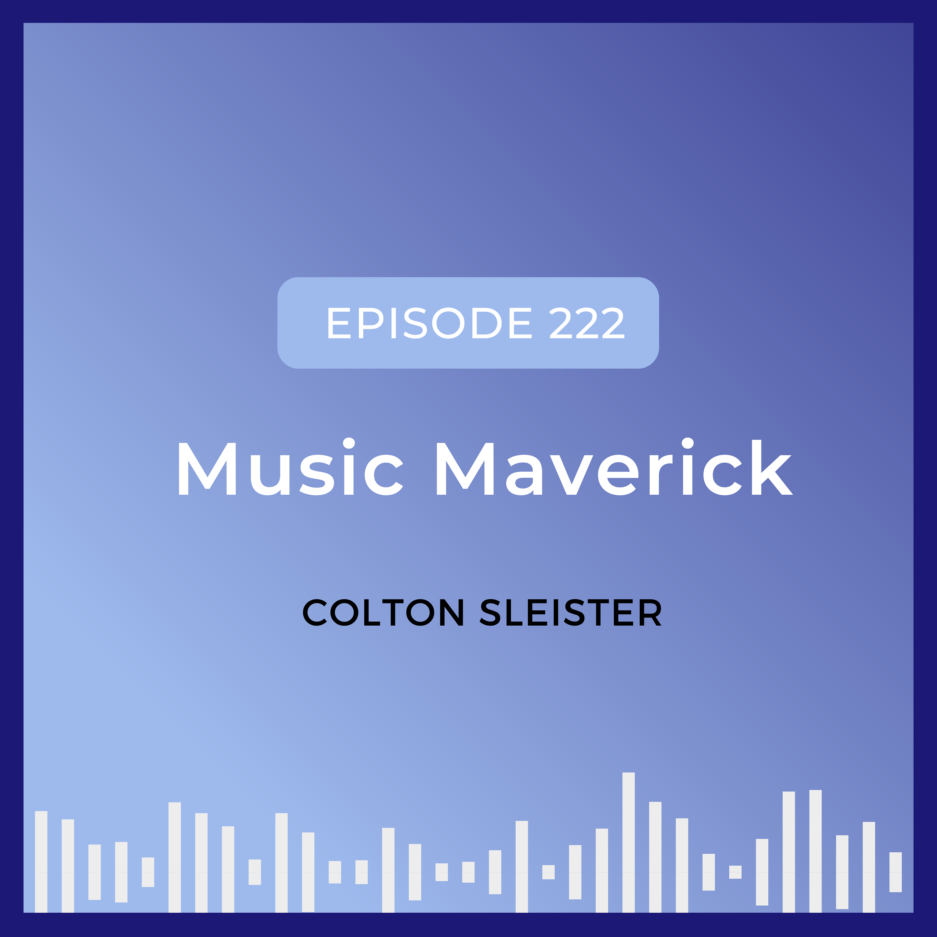 Music Maverick: Interview with Colton Sleister - Uncommon Wealth Partners